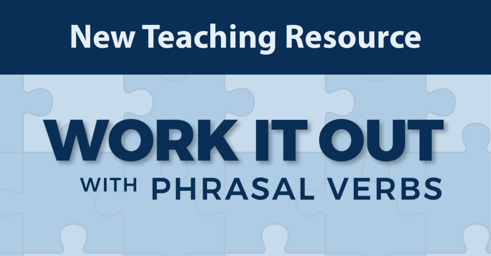 Review: Work It Out with Phrasal Verbs – ELT Planning